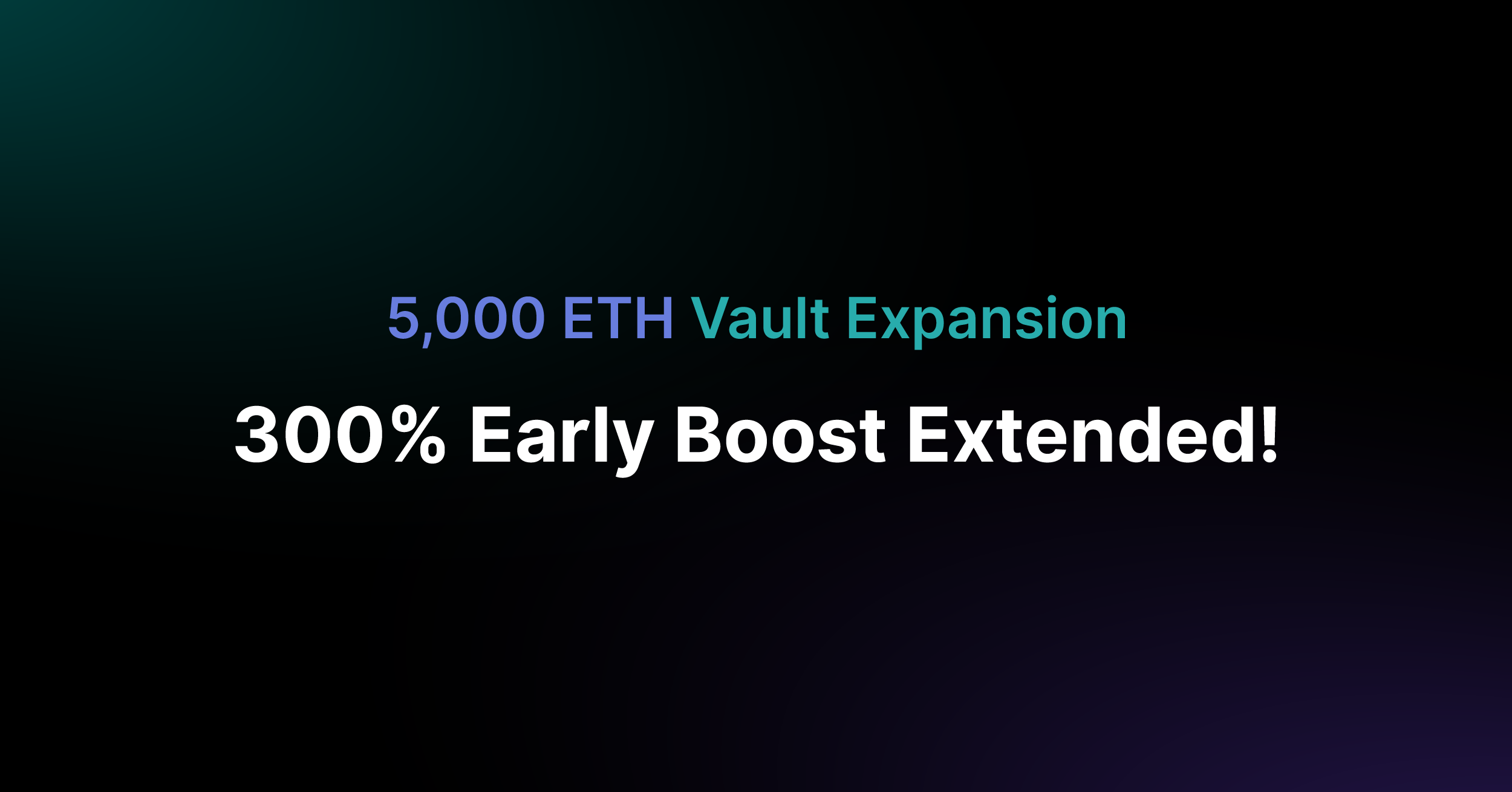 tETH Vault Re-opens; Early Boost Extended!
